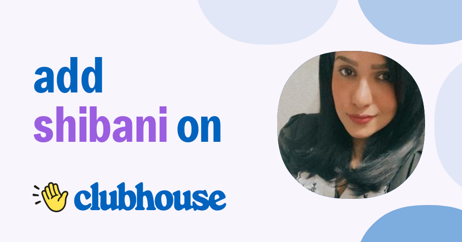 Shibani Kumar - Clubhouse