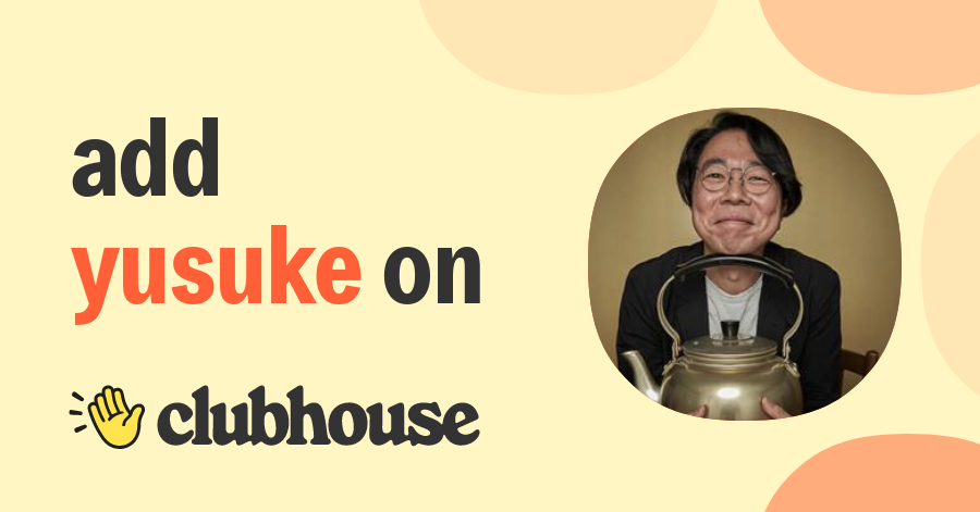 Yusuke Shimizu - Clubhouse
