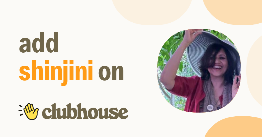 shinjini kumar - Clubhouse