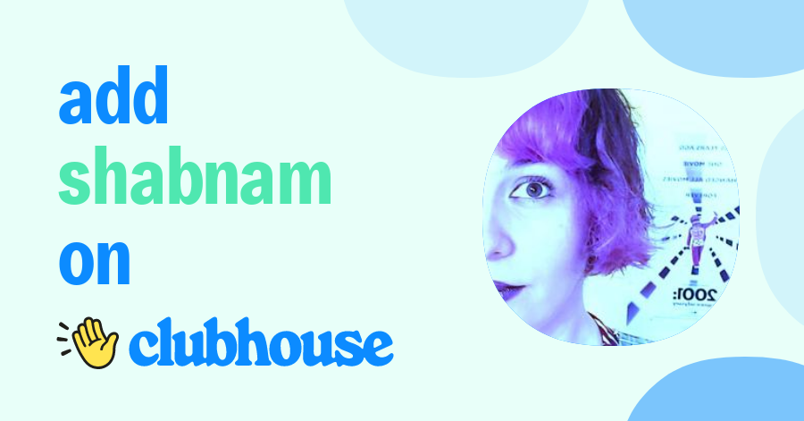 Shabnam Mootabi - Clubhouse