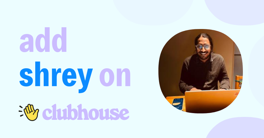 Shrey Nagrath - Clubhouse