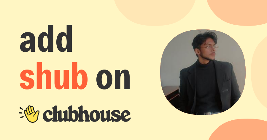 Shub Nayak - Clubhouse