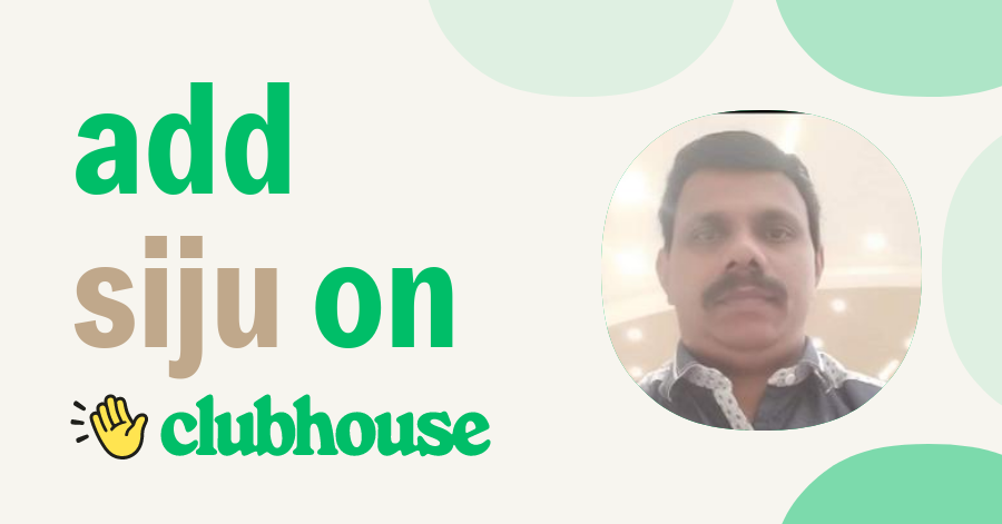 Siju joseph Siju - Clubhouse