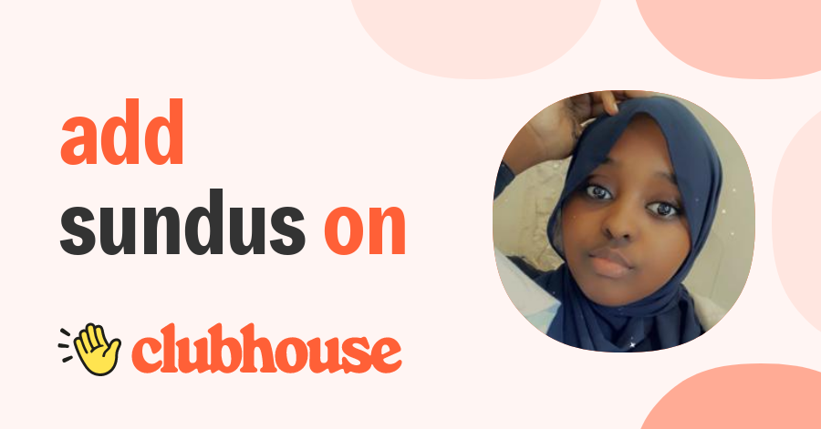 Sundus Mohamed - Clubhouse
