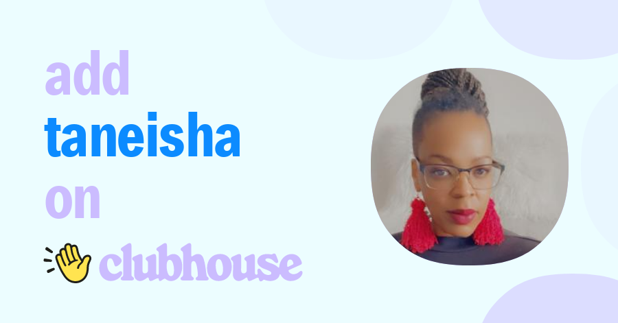 Taneisha Rabb - Clubhouse