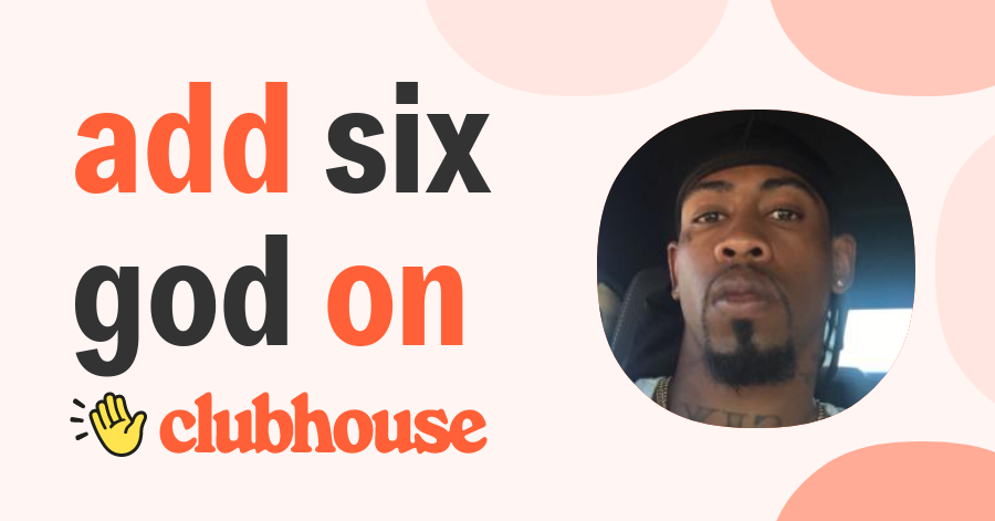 Six God - Clubhouse