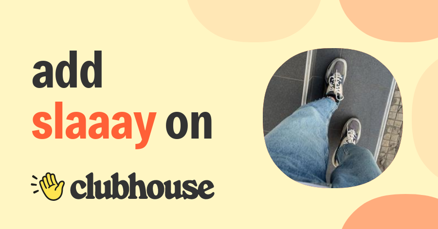 Slaaay Slaaay - Clubhouse
