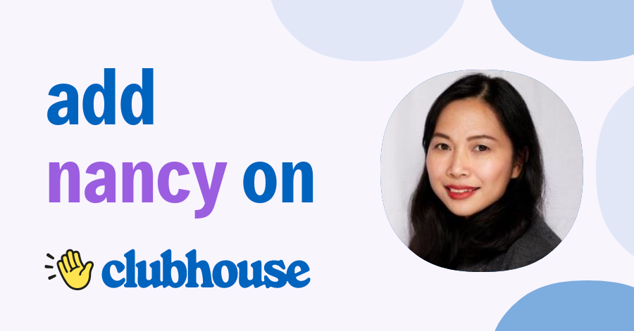 Nancy Nguyen - Clubhouse