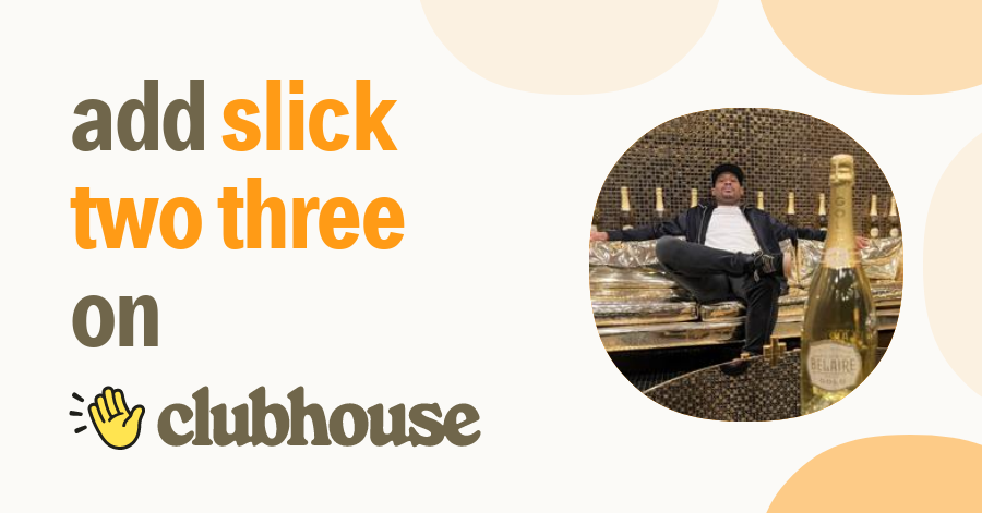 Slick Two Three - Clubhouse