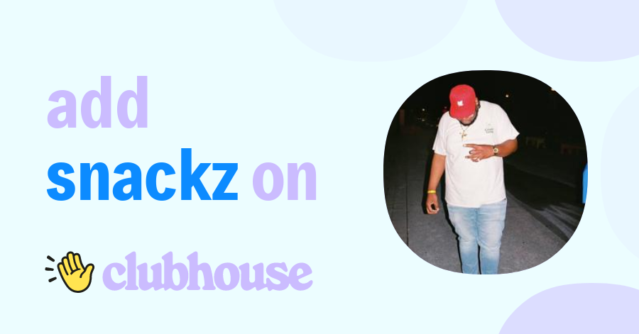 Snackz - Clubhouse