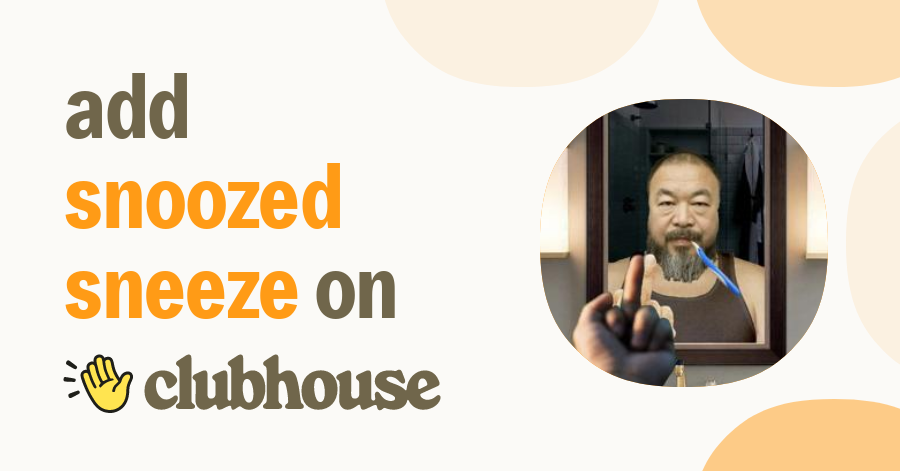 Snoozed Sneeze - Clubhouse