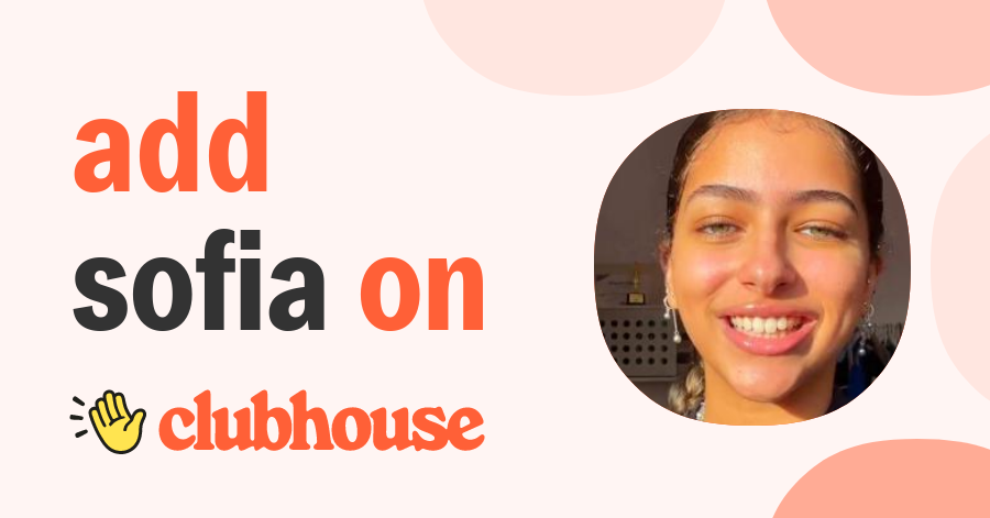 Sofia Aziz - Clubhouse