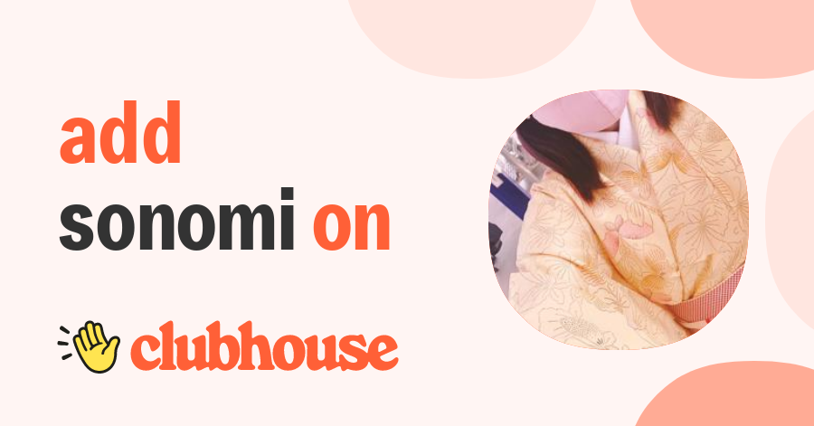 sonomi mimimi - Clubhouse