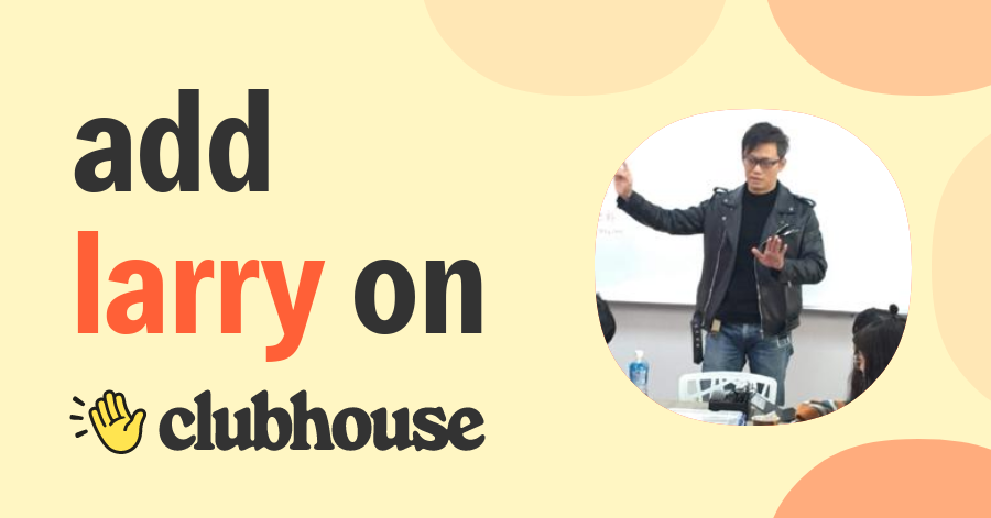 Larry Chang - Clubhouse