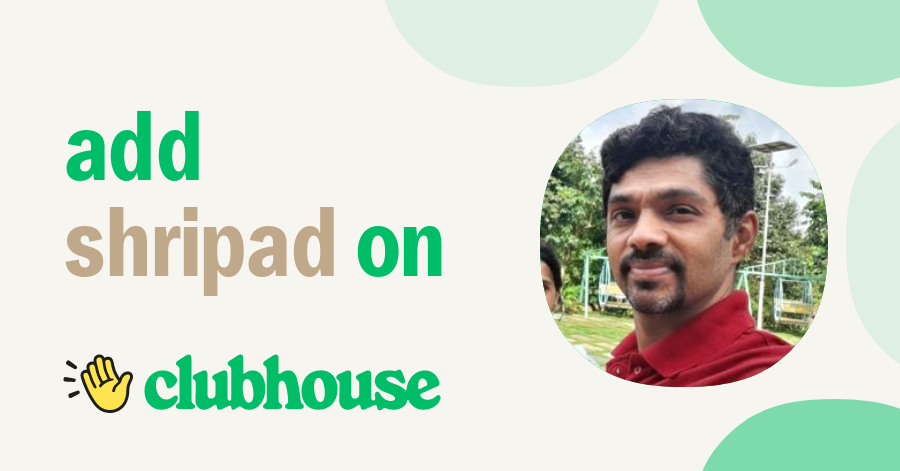 Shripad Patil - Clubhouse