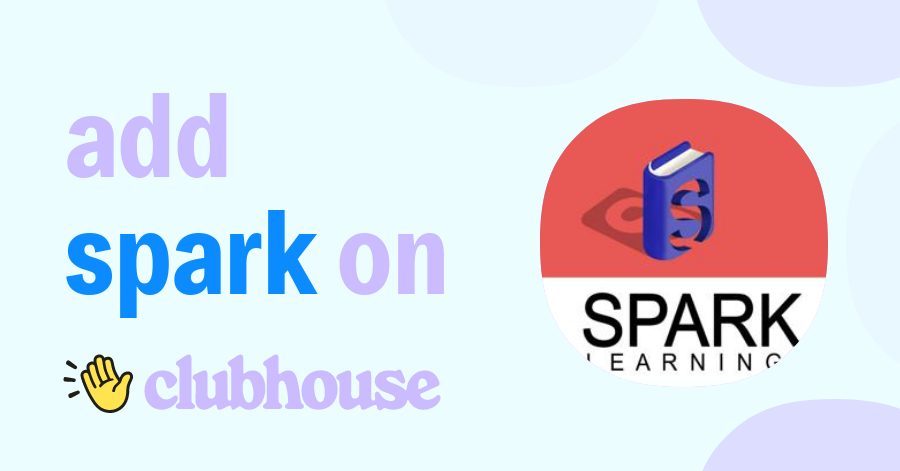 Spark Learnings app - Clubhouse