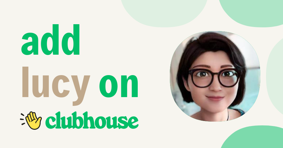 Lucy Huo - Clubhouse