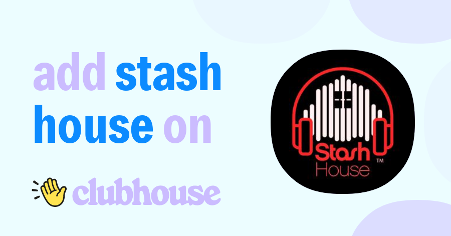 STASH HOUSE - Clubhouse