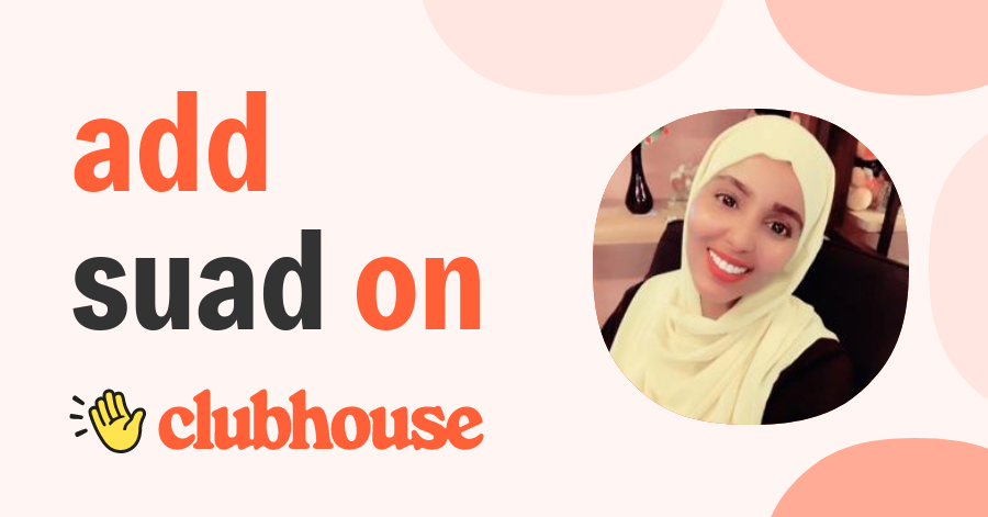 Suad Hassan - Clubhouse