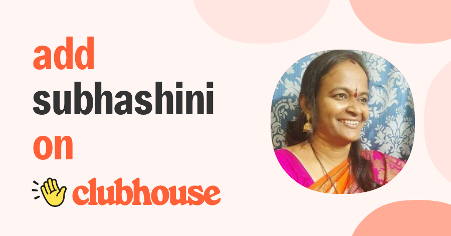Subhashini M - Clubhouse