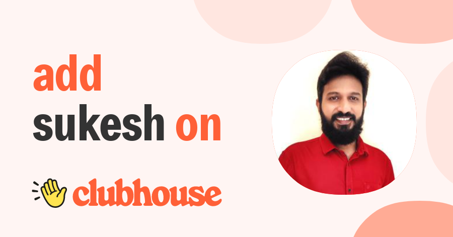 Sukesh Das - Clubhouse