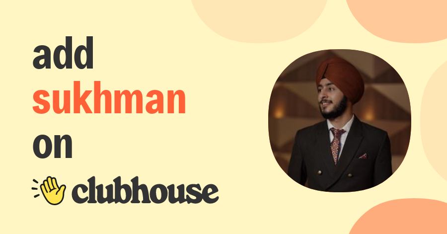 Sukhman Singh - Clubhouse