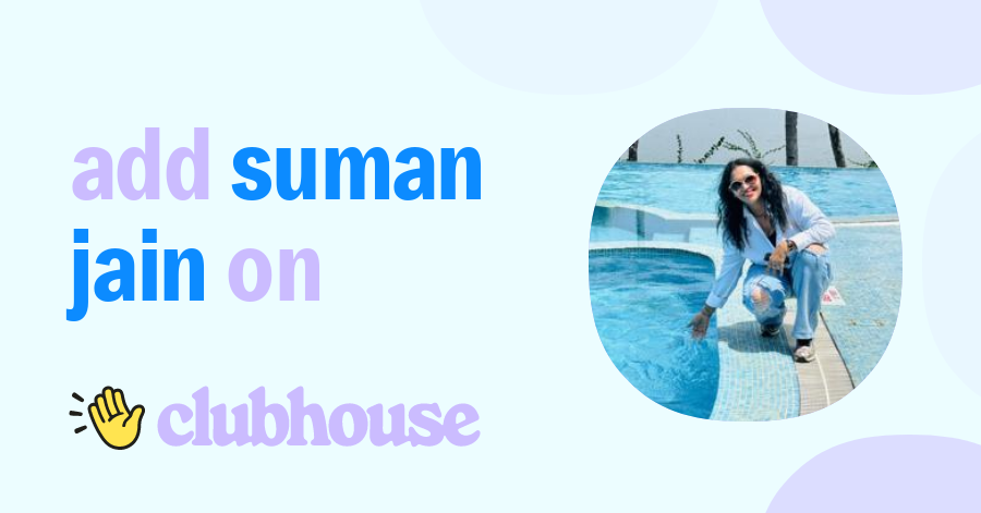 Suman Jain - Clubhouse