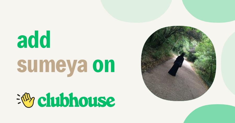 Sumeya A. - Clubhouse