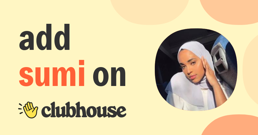 Sumi Ahmed - Clubhouse