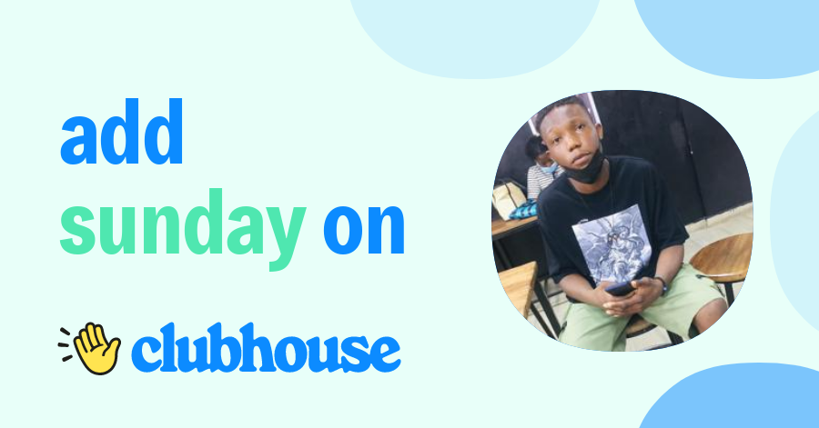 Sunday Somto - Clubhouse