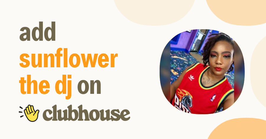 Sunflower The DJ - Clubhouse