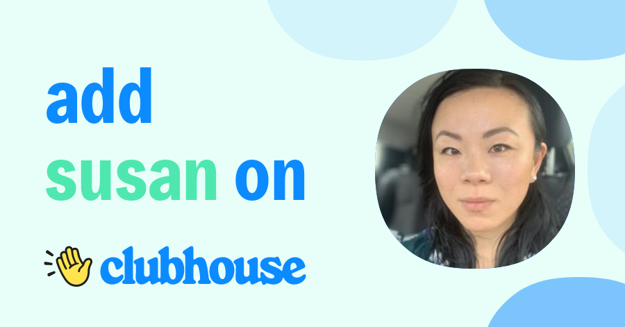 Susan Su - Clubhouse