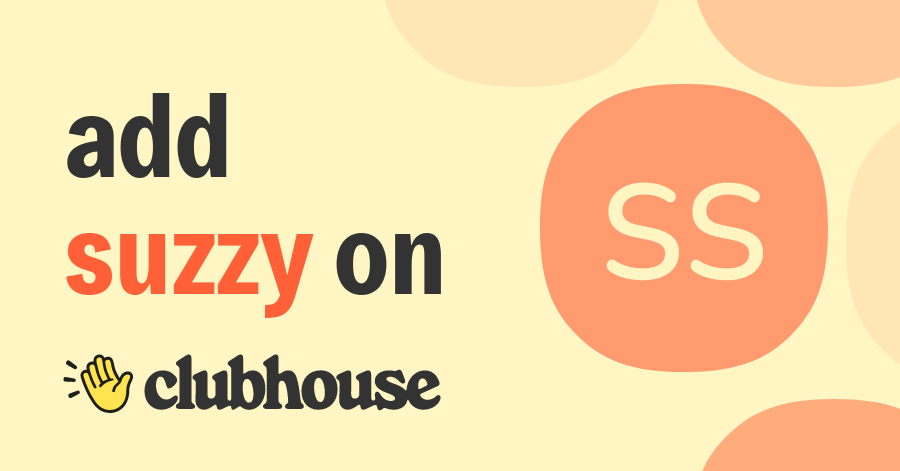 Suzzy Suzzy - Clubhouse