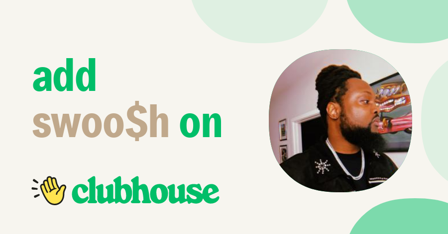 SWOO$H - Clubhouse