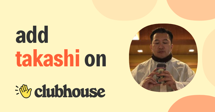 takashi watanabe - Clubhouse