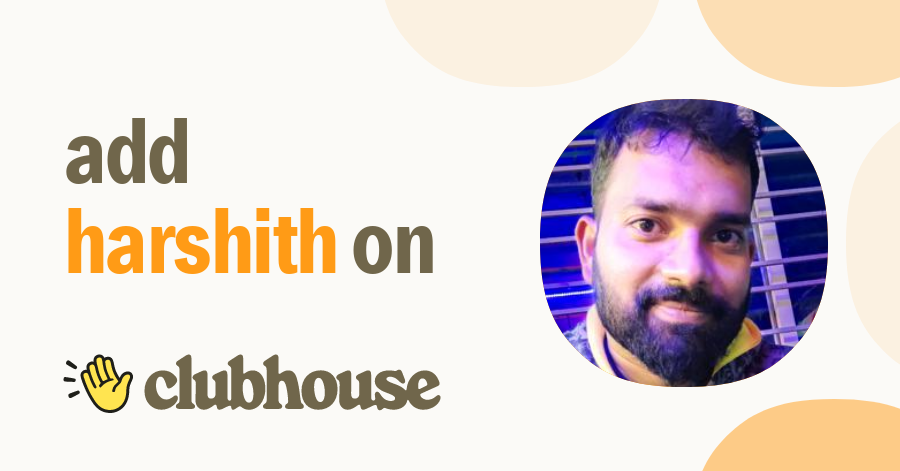 Harshith shetty - Clubhouse