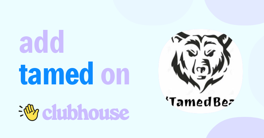 Tamed Bear - Clubhouse