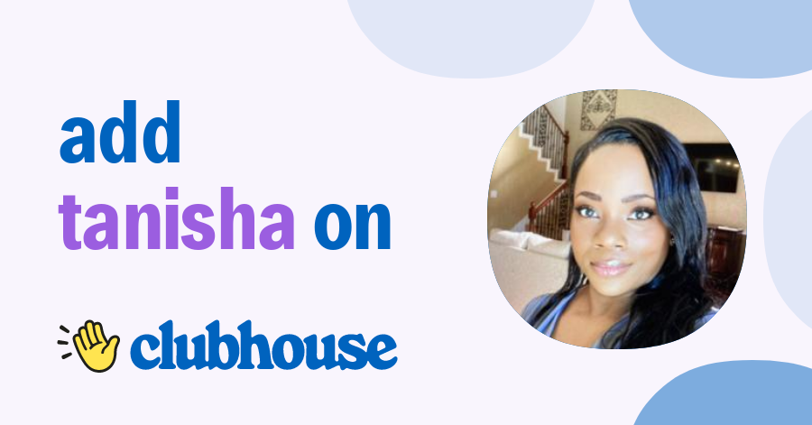 Tanisha Edwards - Clubhouse