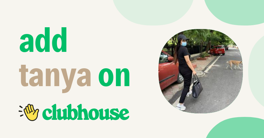 Tanya Sharma - Clubhouse