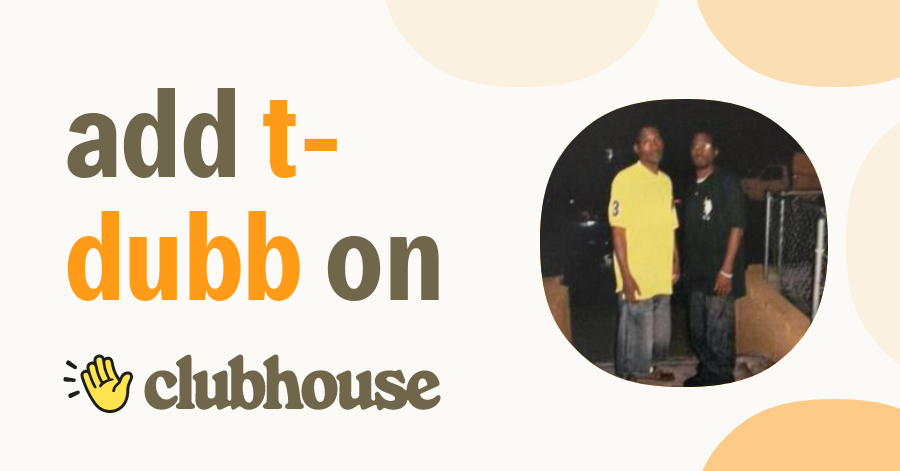 T-DUBB DIGDAT - Clubhouse