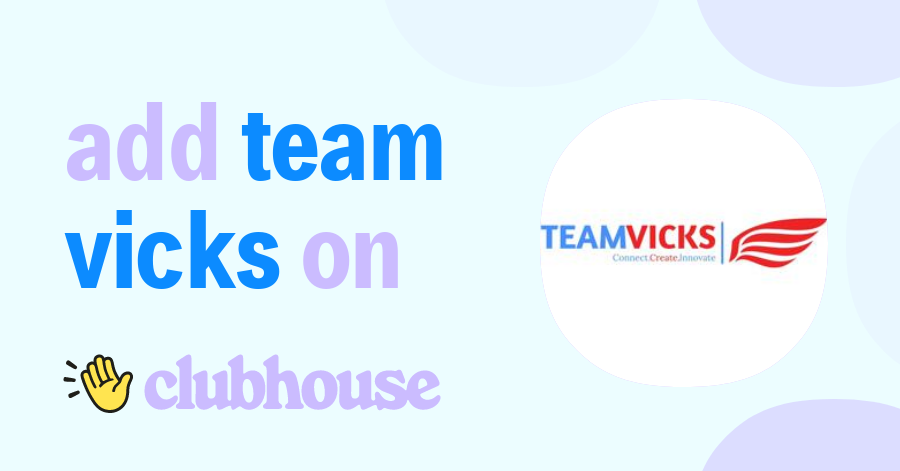 Team Vicks - Clubhouse