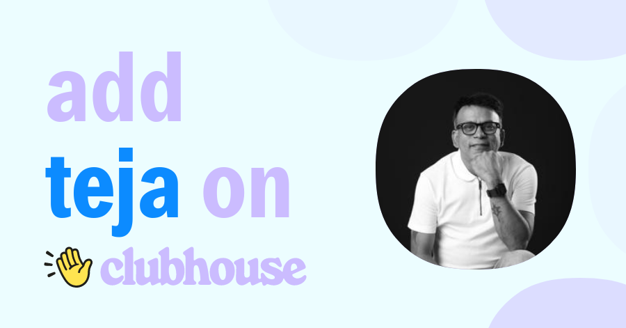 Teja Gudluru - Clubhouse