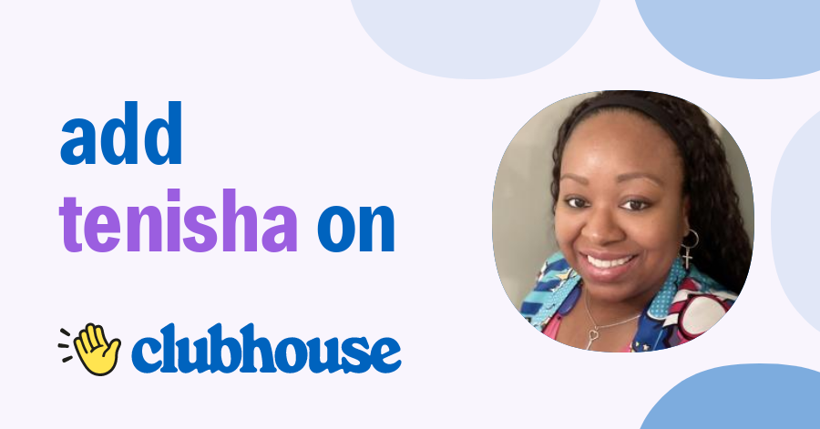 Tenisha Moore - Clubhouse