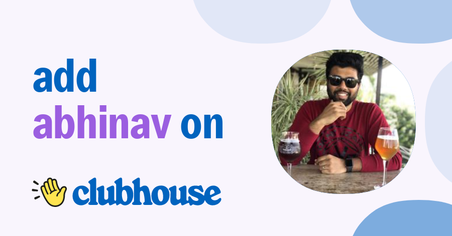 Abhinav Reddy - Clubhouse