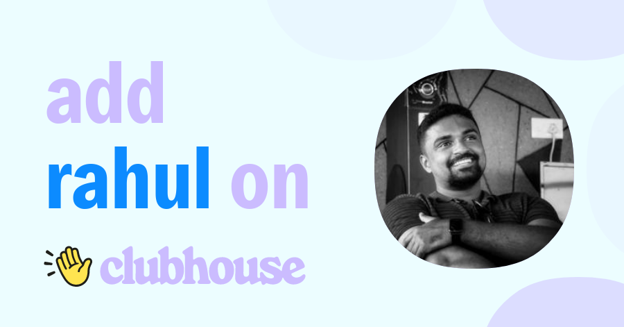Rahul Ramesh - Clubhouse