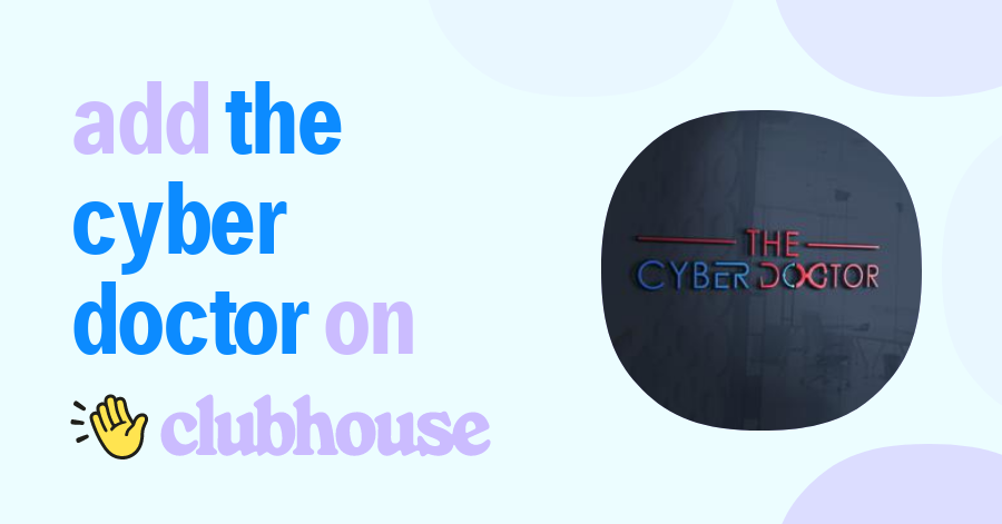 The Cyber Doctor - Clubhouse