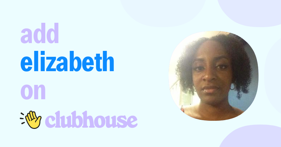 Elizabeth Eze - Clubhouse