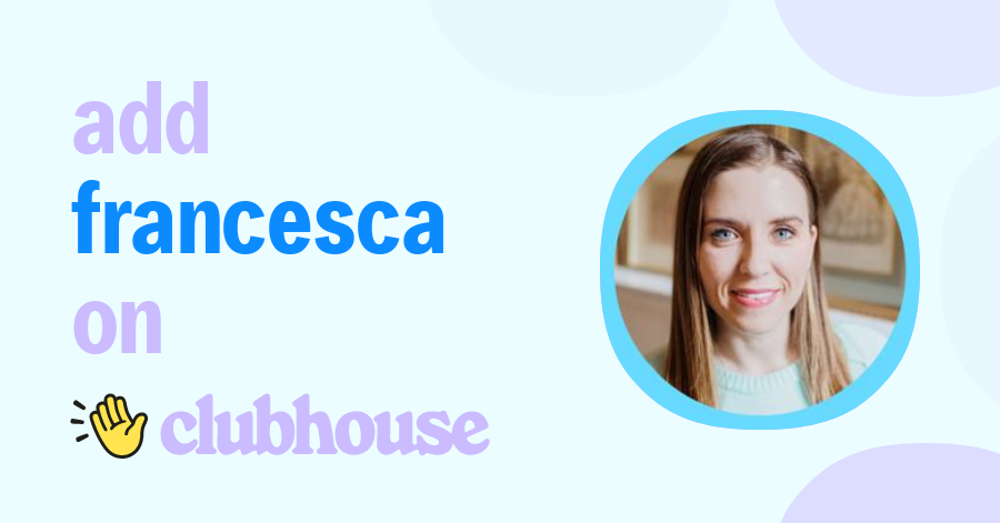 Francesca Phillips - Clubhouse