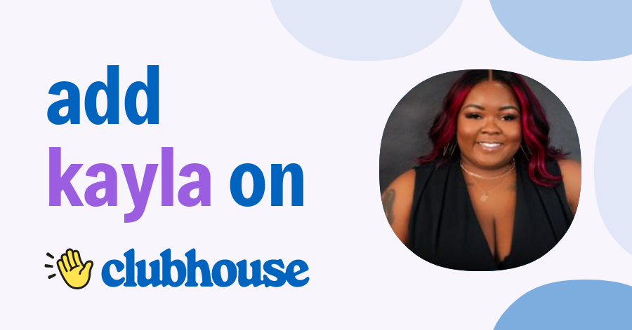 Kayla Life - Clubhouse
