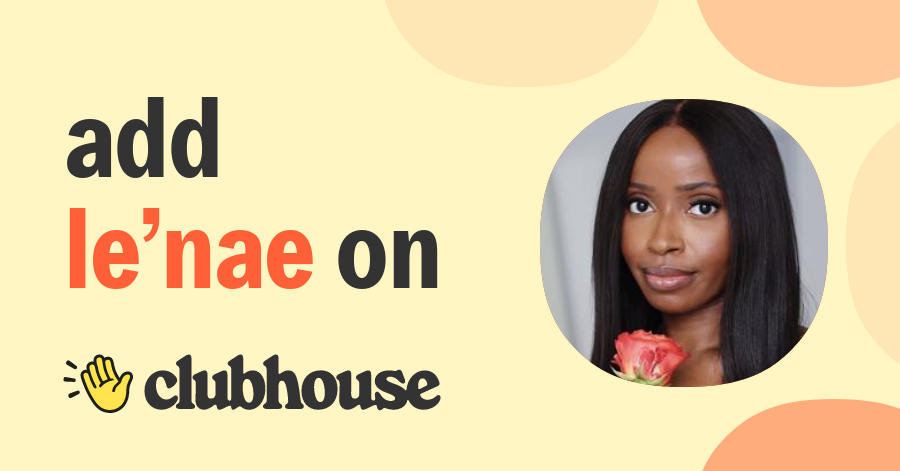 Le’Nae J. - Clubhouse